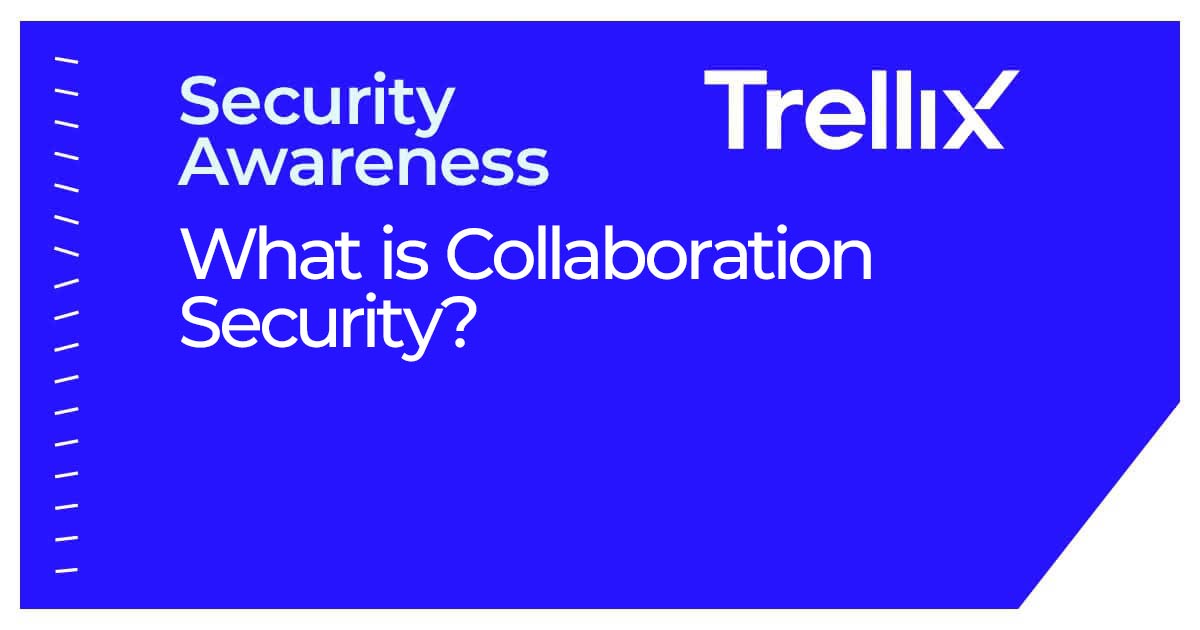 What is Collaboration Security? | Trellix