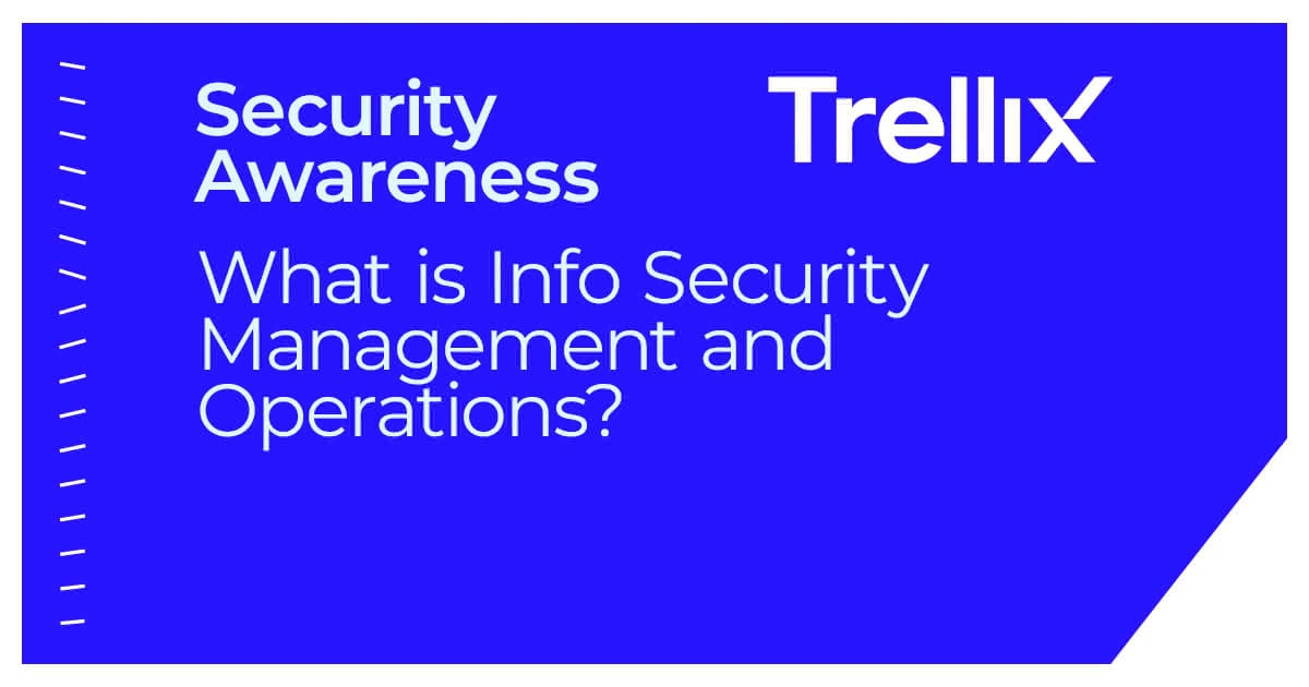 What Is Information Security Management and Operations? | Trellix