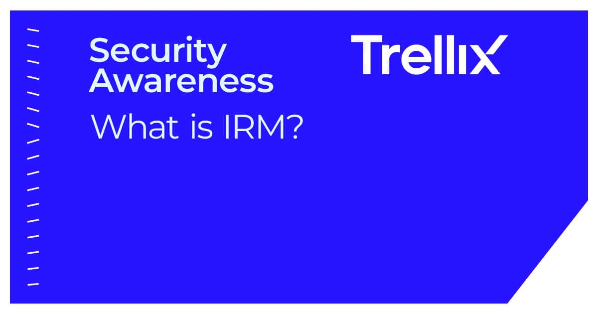 What is Information Rights Management (IRM)?| Trellix